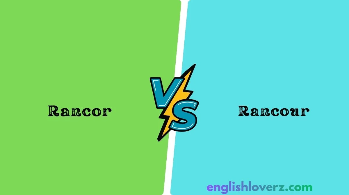 Rancor vs. Rancour: Understanding the Subtle Differences Between These ...