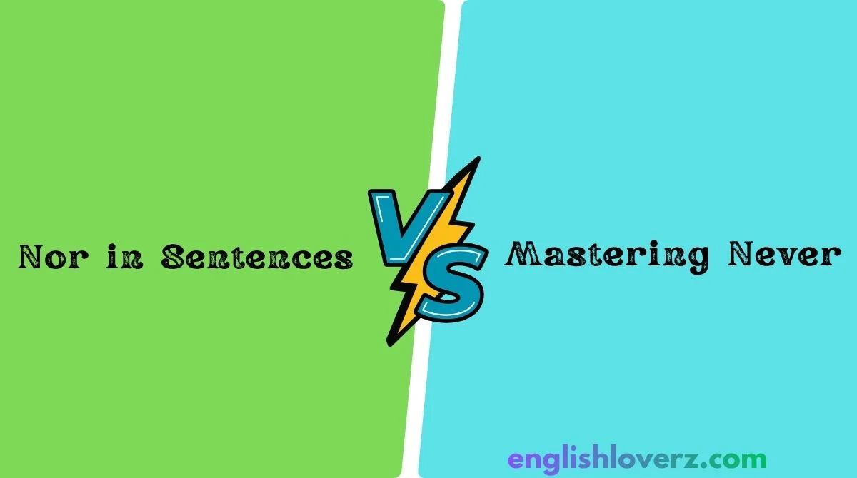 Mastering Never + Nor in Sentences : A Complete Guide for English ...